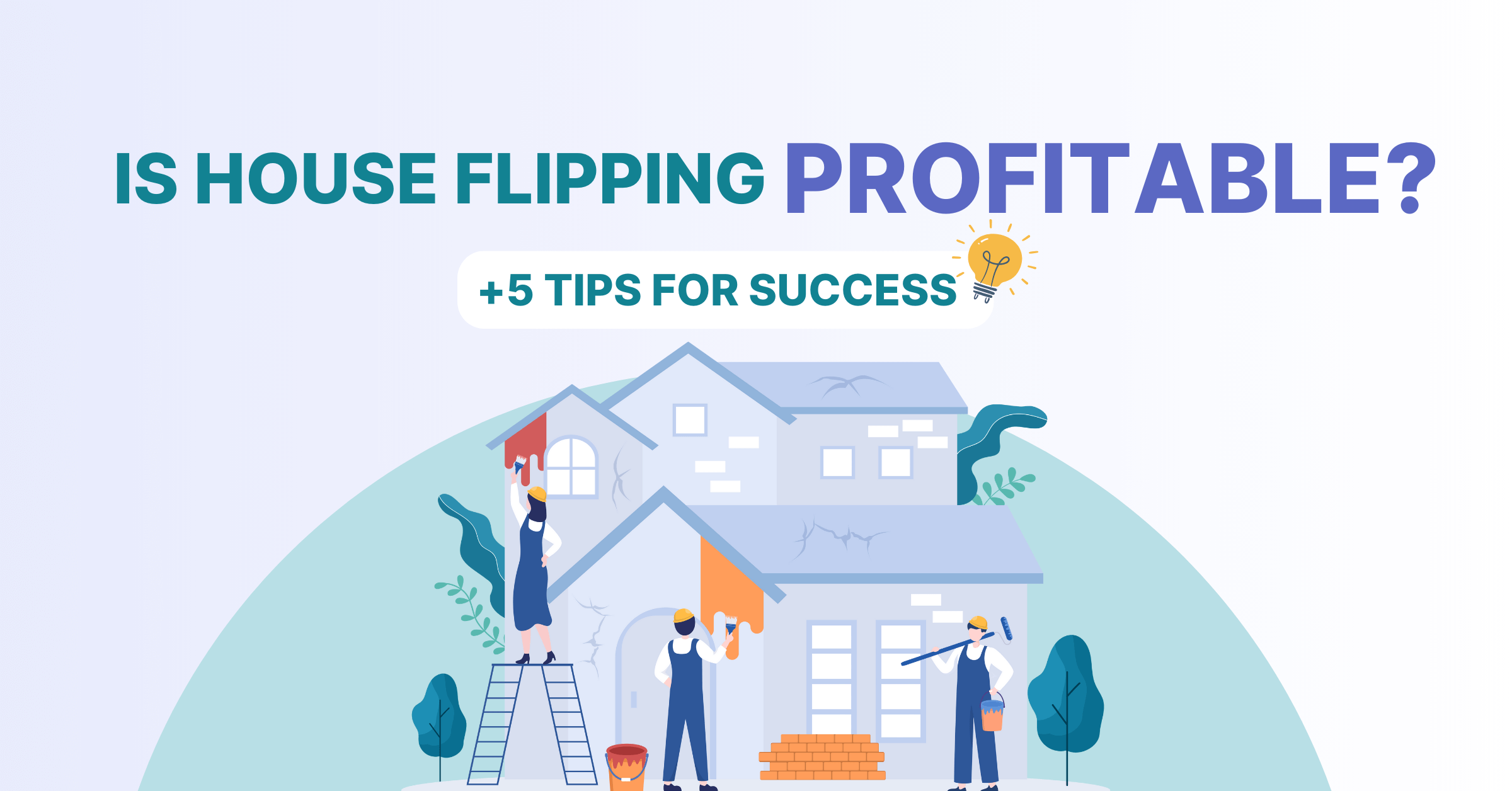 Is House Flipping Profitable? (+ 5 Tips for Success)